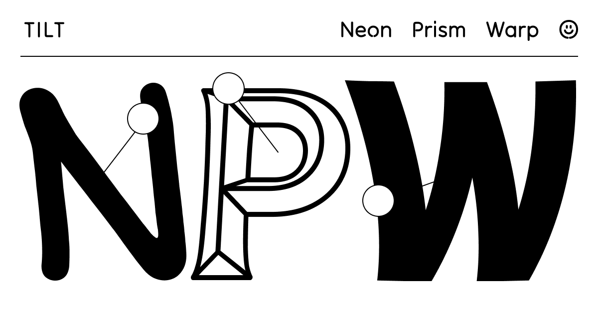 TILT: Neon, Prism, Warp
